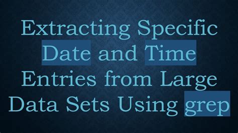 Extracting Specific Date And Time Entries From Large Data Sets Using Grep Youtube