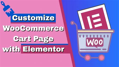 How To Customize Woocommerce Cart Page With Elementor Youtube