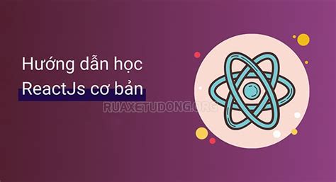 Reactjs Là Gì Các Kiến Thức Tổng Quan Về Reactjs Rửa Xe Tự động