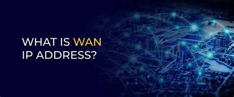 co to jest adres ip wan dowiedz się jak znaleźć adres ip wan
