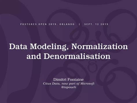 data modeling normalization and de normalization postgresopen 2019