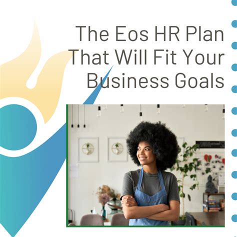 The Eos Hr Plan That Will Fit Your Business Goals Eos Human Resources