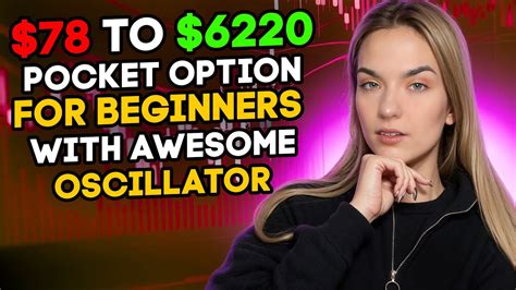 Top Binary Options Trading Strategy 78 To 6220 Pocket Option Awesome Oscillator Youtube