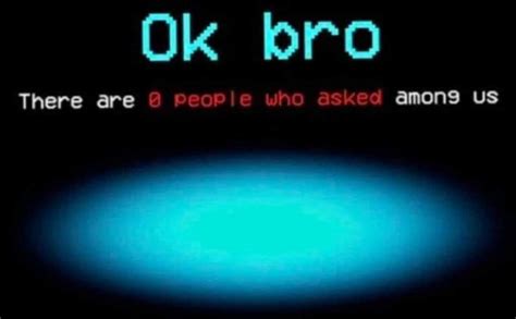 Ok Bro Among Us Know Your Meme