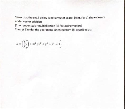 Solved Show That The Set S Below Is Not A Vector Space Chegg