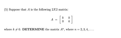 Solved Suppose That A Is The Following X Matrix A K Chegg Com