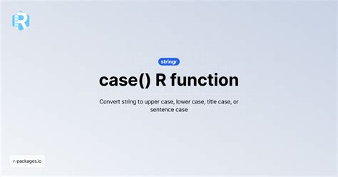 Case R Function From Stringr R Packages