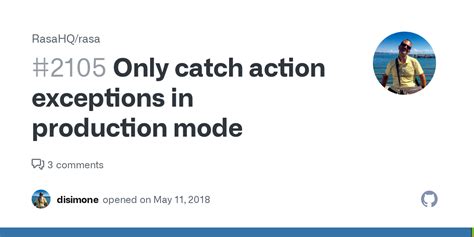 Only Catch Action Exceptions In Production Mode Issue RasaHQ Rasa GitHub