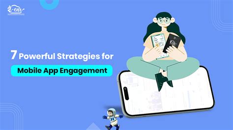 7 Strategies To Boost Mobile App Engagement Effectively