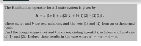 [solved] The Hamiltonian Operator For A 2 State Sy Solutioninn