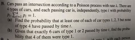 Solved 59 Cars Pass An Intersection According To A Poisson