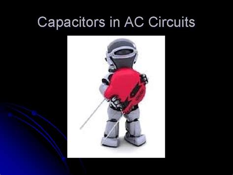 Capacitive Reactance Capacitors In AC Circuits Capacitance L