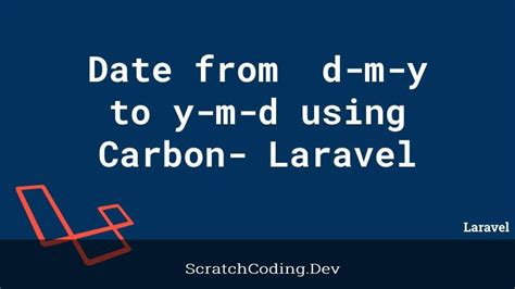 how to convert date from d m y to y m d using carbon laravel