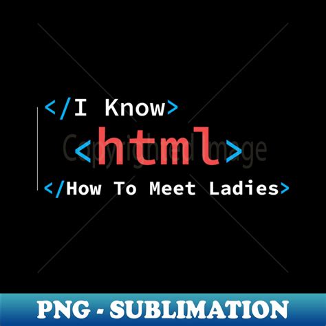 I Know Html How To Meet Ladies Funny Programming Language Inspire