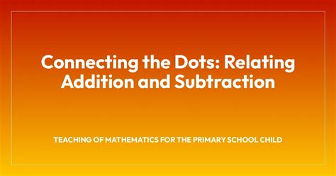 Connecting The Dots Relating Addition And Subtraction • Deled Institute