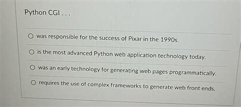 Solved Python Cgi Was Responsible For The Success Of
