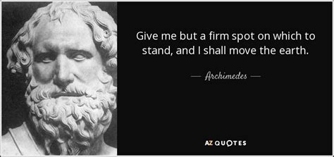 Archimedes Quote Give Me But A Firm Spot On Which To Stand