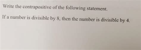 Solved Write The Contrapositive Of The Following Statement