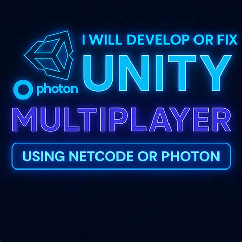 Develop Or Fix Unity Multiplayer Features Using Netcode Or Photon By