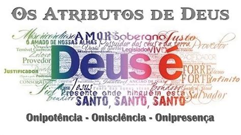 Os Atributos De Deus Porque Ele Vive