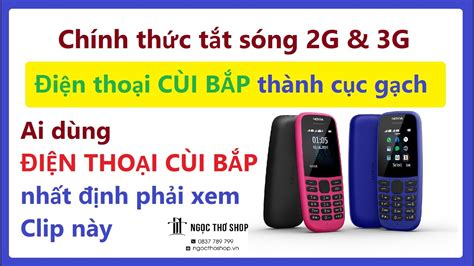 Tắt Băng Tần 2g And3ghàng Triệu Điện Thoại Cùi Bắp Thành Cục Gạch Youtube