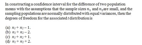 Solved In Constructing A Confidence Interval For The