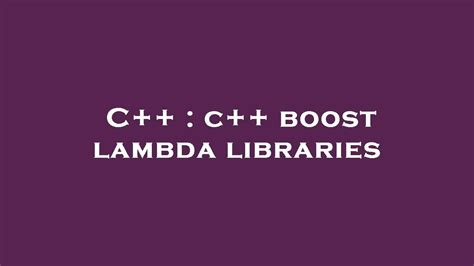 C C Boost Lambda Libraries Youtube