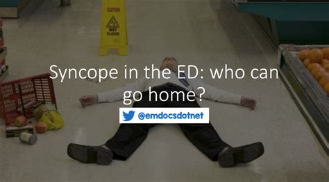 Syncope In The Ed Who Can Go Home Emdocs