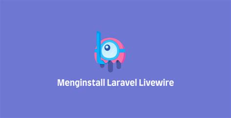 Belajar Laravel Livewire 2 Menginstall Livewire Kawan Koding