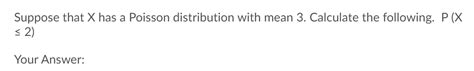 Solved Suppose That X Has A Poisson Distribution With Mean Chegg
