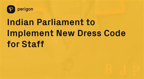 Indian Parliament To Implement New Dress Code For Staff Perigon