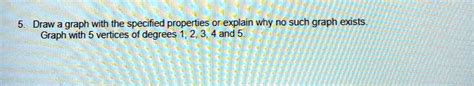 Solved Draw A Graph With The Specified Properties Or Explain Why No