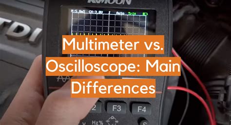 Multimeter Vs Oscilloscope Main Differences Electronicshacks