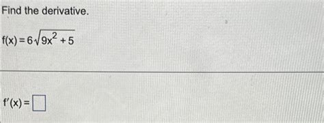 Solved Find The Derivative F X 69x2 52f X