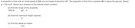 Solved A Projectile Is Fired With An Initial Speed Of 210