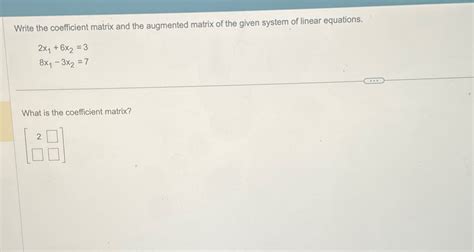 Write The Coefficient Matrix And The Augmented Matrix