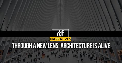 Through A New Lens Architecture Is Alive Rtf Rethinking The Future