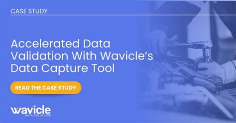accelerated data validation with wavicle s data capture tool wavicle