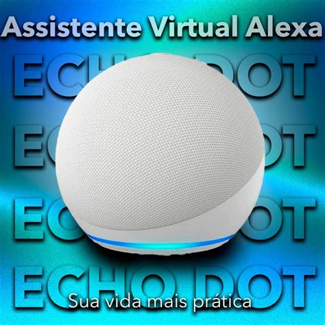 Assistente Virtual Alexa Amazon Echo Dot 5ª Geração O Echo Dot Com O Melhor Som Já Lançado