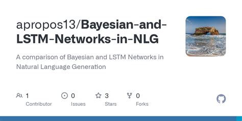 Github Apropos13bayesian And Lstm Networks In Nlg A Comparison Of Bayesian And Lstm Networks