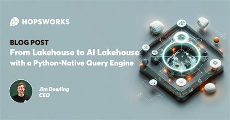 From Lakehouse To Ai Lakehouse With A Python Native Query Engine Hopsworks Jim Dowling