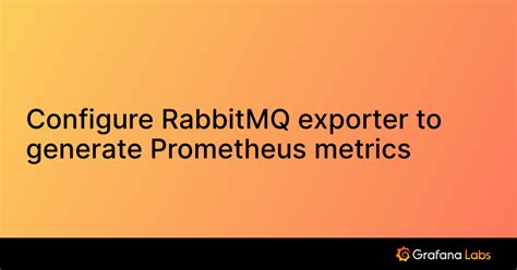 Configure Rabbitmq Exporter To Generate Prometheus Metrics Grafana Cloud Documentation
