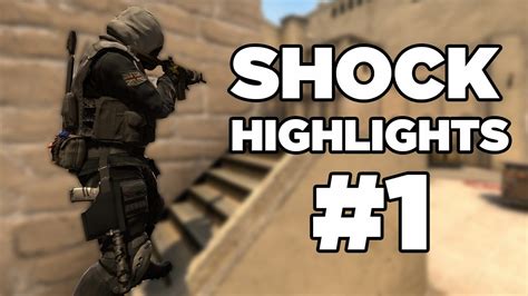 CS GO SHOCK HIGHLIGHTS 1 YouTube