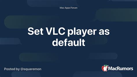 set vlc player as default macrumors forums