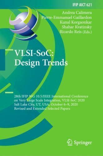 Ifip Advances In Information And Communication Technology Ser Vlsi Soc Design Trends 28th