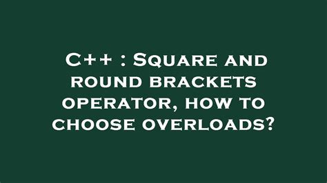 C Square And Round Brackets Operator How To Choose Overloads