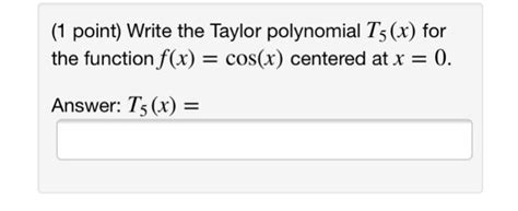 solved 1 point write the taylor polynomial t5 x for the