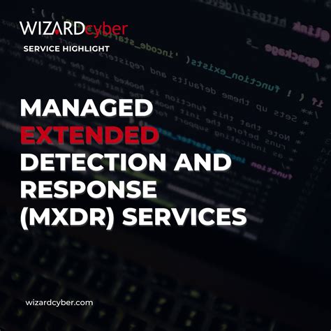 Wizard We Offer An Advanced Managed Extended Detection And Response Mxdr Service Designed To