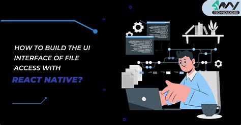 How To Build The UI Interface Of File Access With React Native