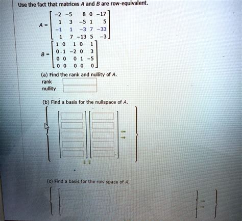 solved use the fact that matrices a and b are row equivalent 5 17